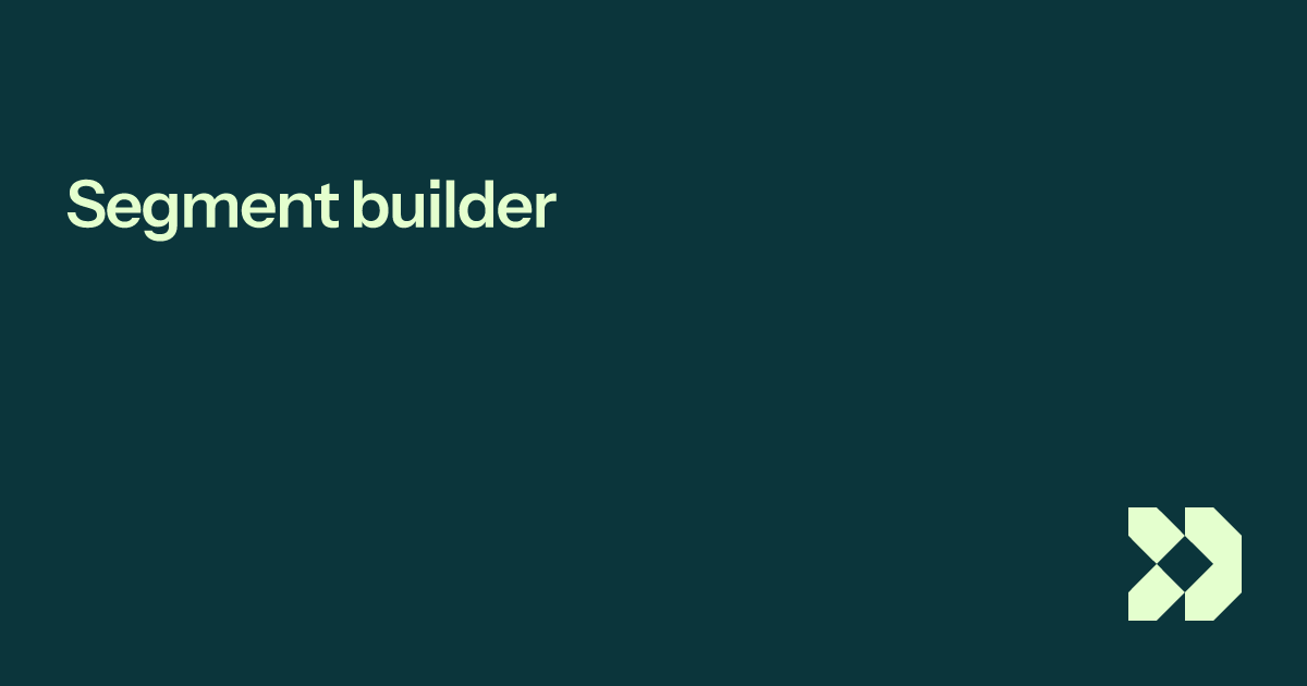 Segment builder | Customer.io Docs